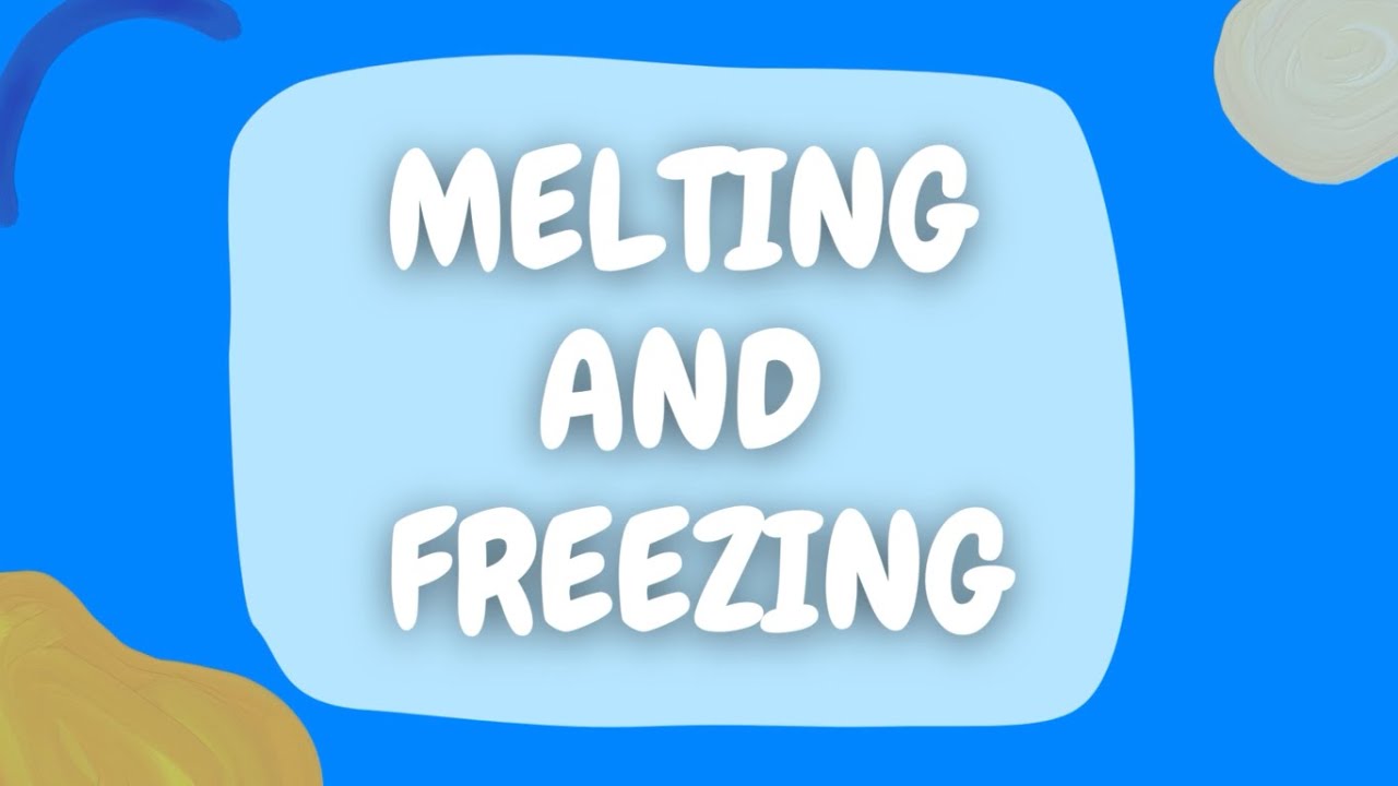 MELTING AND FREEZING I STATES OF MATTER - YouTube