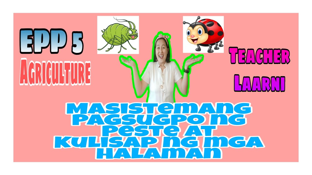 Unang Markahan- Modyul 4-Masistemang Pagsugpo ng Peste at Kulisap ng ...