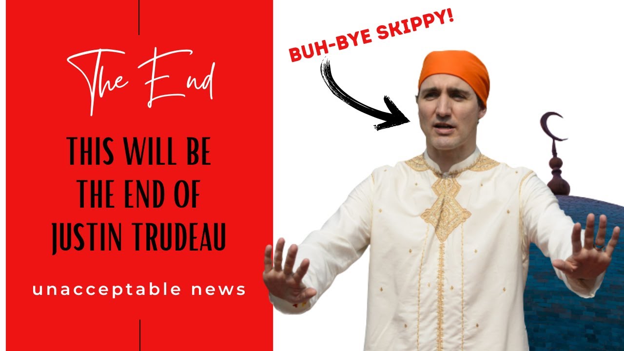 UNACCEPTABLE NEWS: This Will Be the END of Justin Trudeau - Sun, July ...