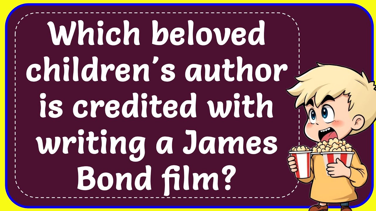 Which beloved children's author is credited with writing a James Bond ...