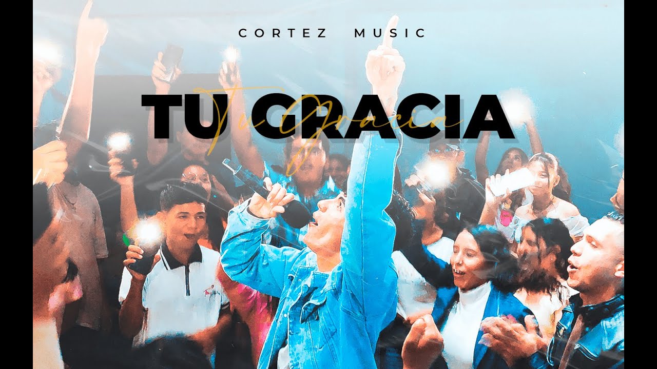Cortez Music - Tu Gracia (Vídeo Oficial) - YouTube