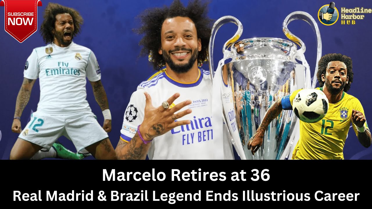 Marcelo Retires! Real Madrid & Brazil Legend Ends His Iconic Career | Football News #marcelo # ...