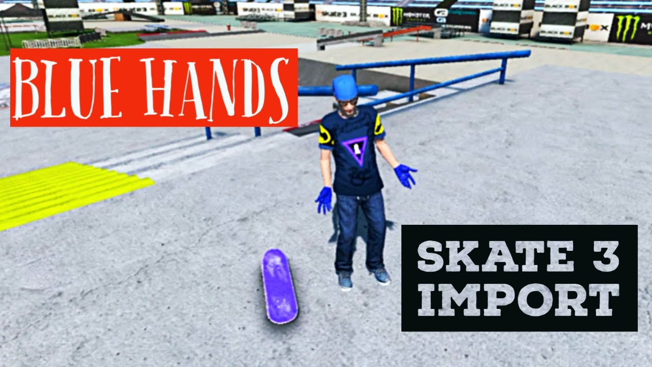 *NEW* Blue Hands Import Skater (Skate 3 2020) - YouTube