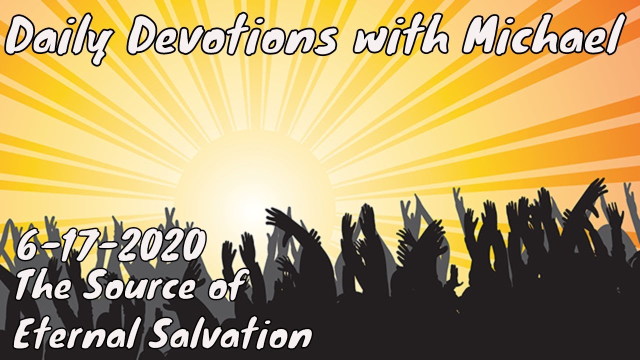 Daily Devotional - The Source of Eternal Salvation - YouTube
