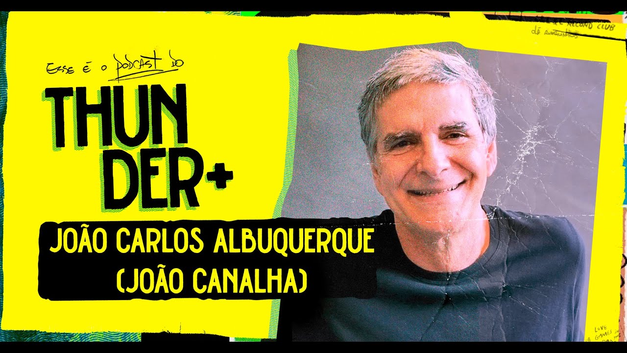 Podcast do Thunder - João Carlos Albuquerque | #6 - YouTube