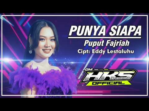 PUPUT FAZRIAH. PUNYA SIAPA. Cipt: Eddy Lestaluhu. OM HKS Dangdut Indonesia