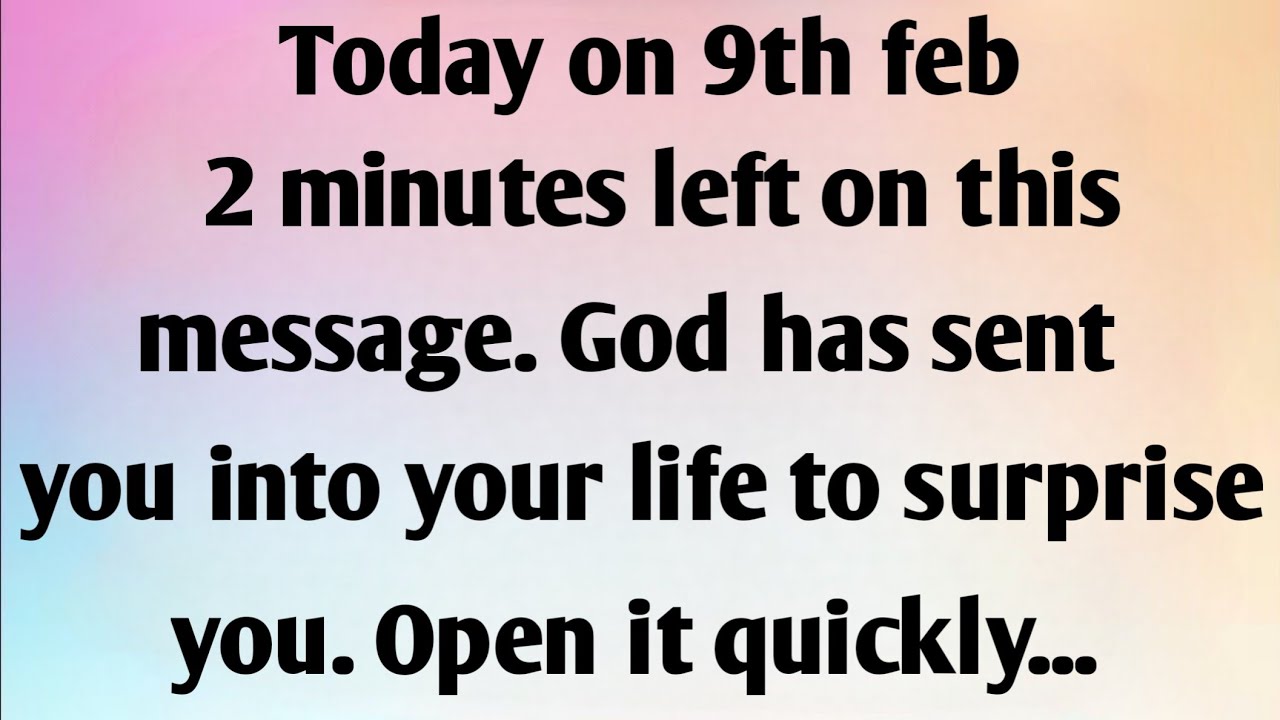 TODAY ON 9TH FEB, 2 MINUTES LEFT ON THIS MESSAGE. GOD HAS SENT... - YouTube