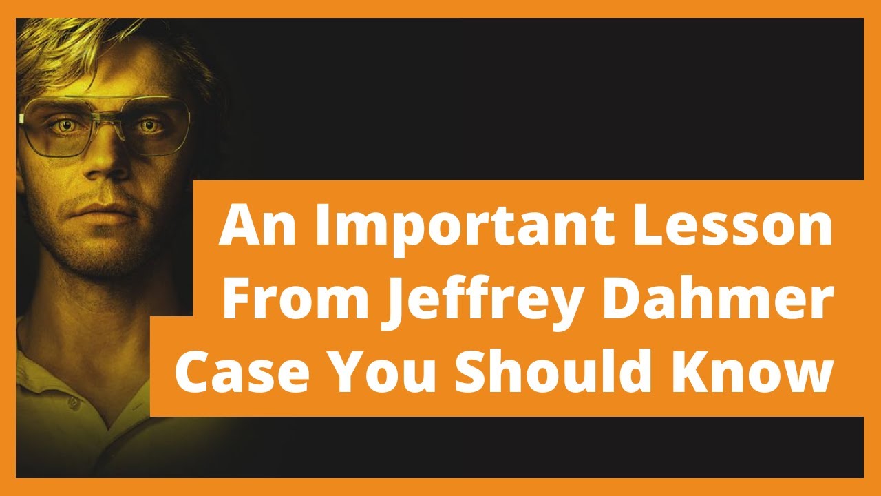 An Important Lesson from Jeffrey Dahmer's Case You Should Know - YouTube