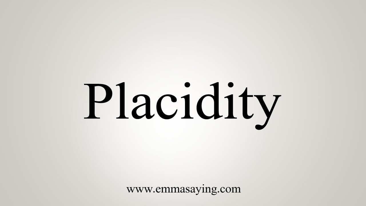 How To Say Placidity - YouTube