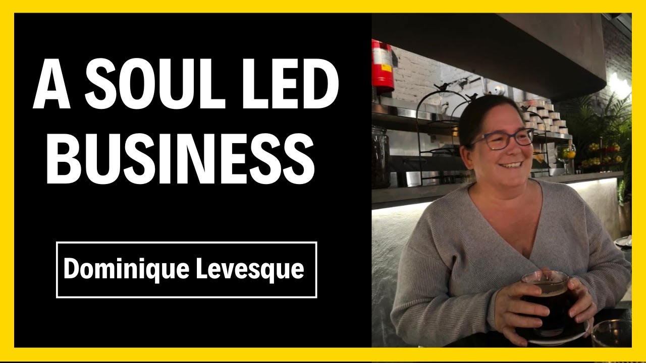 Building a Soul led Business With Dominique Levesque - YouTube