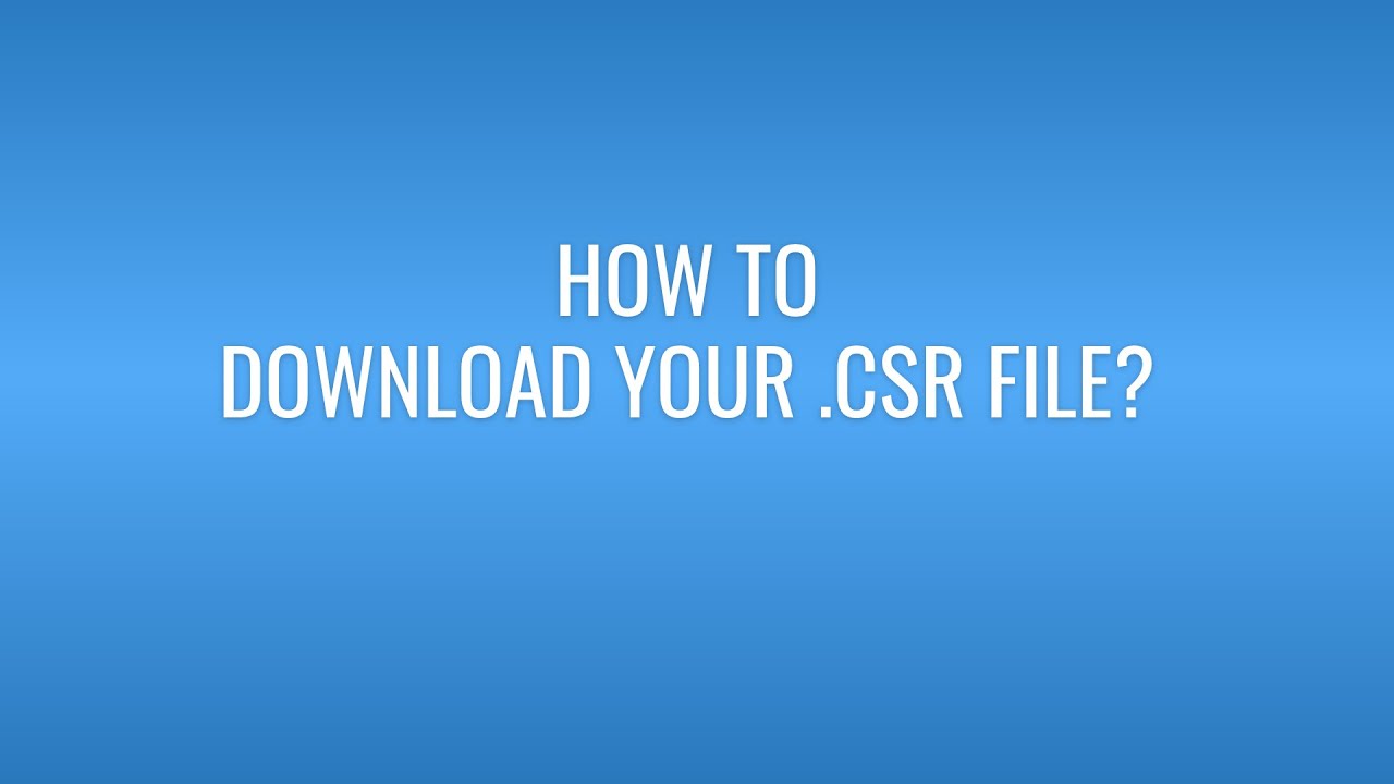 How to download .CSR file? - YouTube