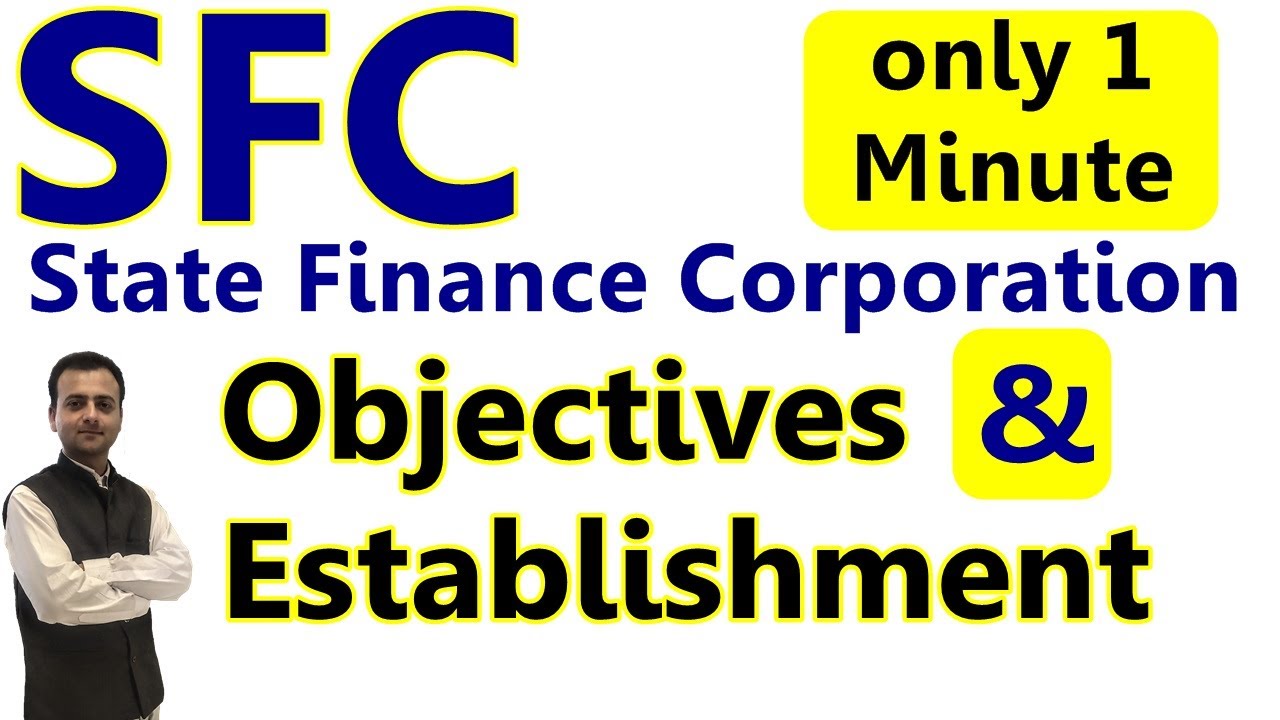 Objectives and establishment of SFC, State Finance Corporation, Sources ...