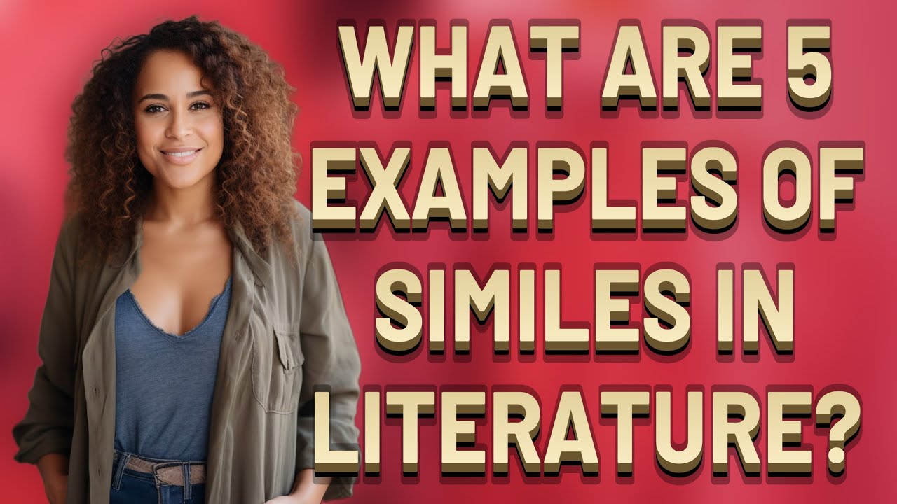 What are 5 examples of similes in literature? - YouTube