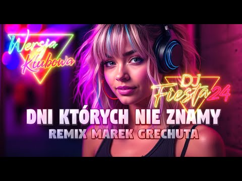 MAREK GRECHUTA - Dni, których nie znamy (DJ Fiesta 24 Remix) 🔊 | Pozytywna Energia