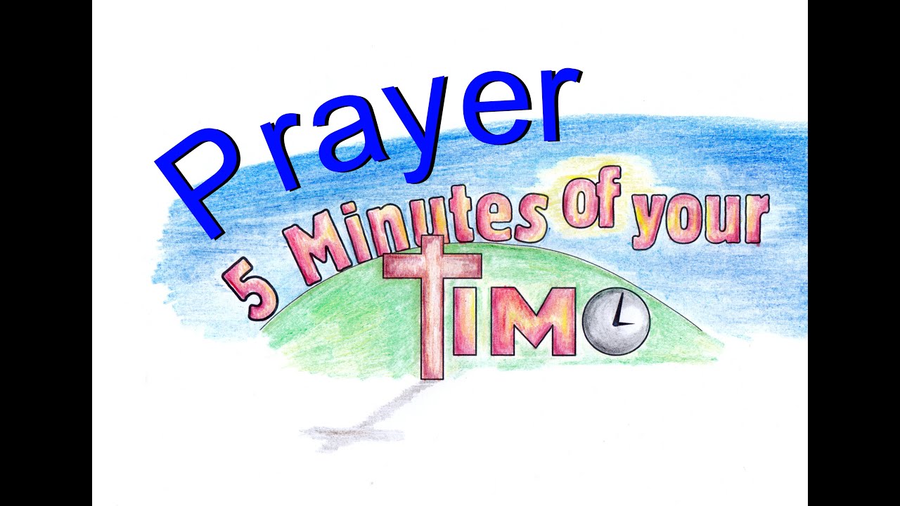 Prayer: 5 minutes of your time - YouTube
