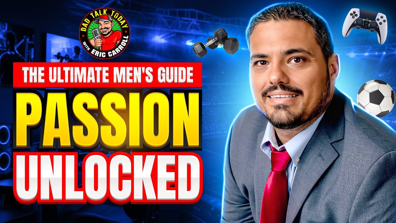 Unlocking Men's Passions | Dad Talk Today with Eric Carroll ft. Jimmy Smith & Dewayne Ward - YouTube