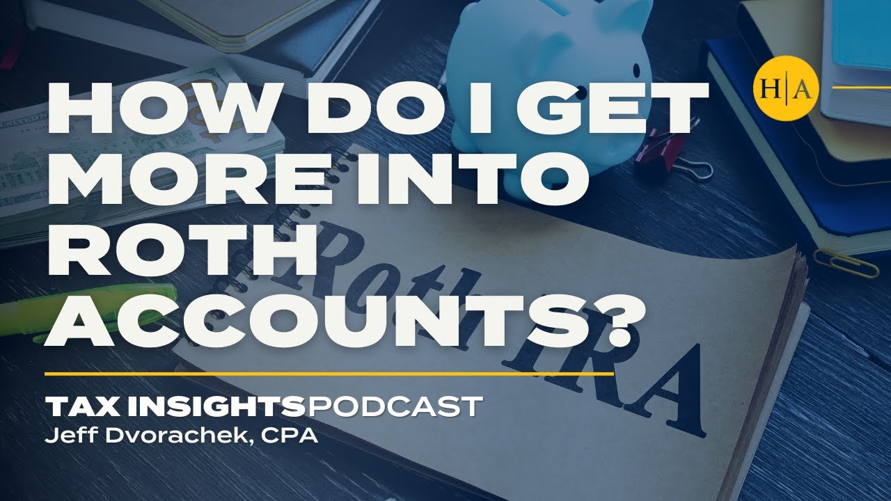 How Do I Get More Into Roth Accounts - Tax Insights Podcast - YouTube
