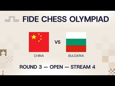 FIDE Chess Olympiad 2026 | Round 3 | China vs Bulgaria| Open