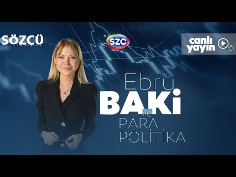 Ebru Baki ile Para Politika 4 Ağustos | Dolar, Euro, Altın, Memur ve Emekli Maaşı Zammı