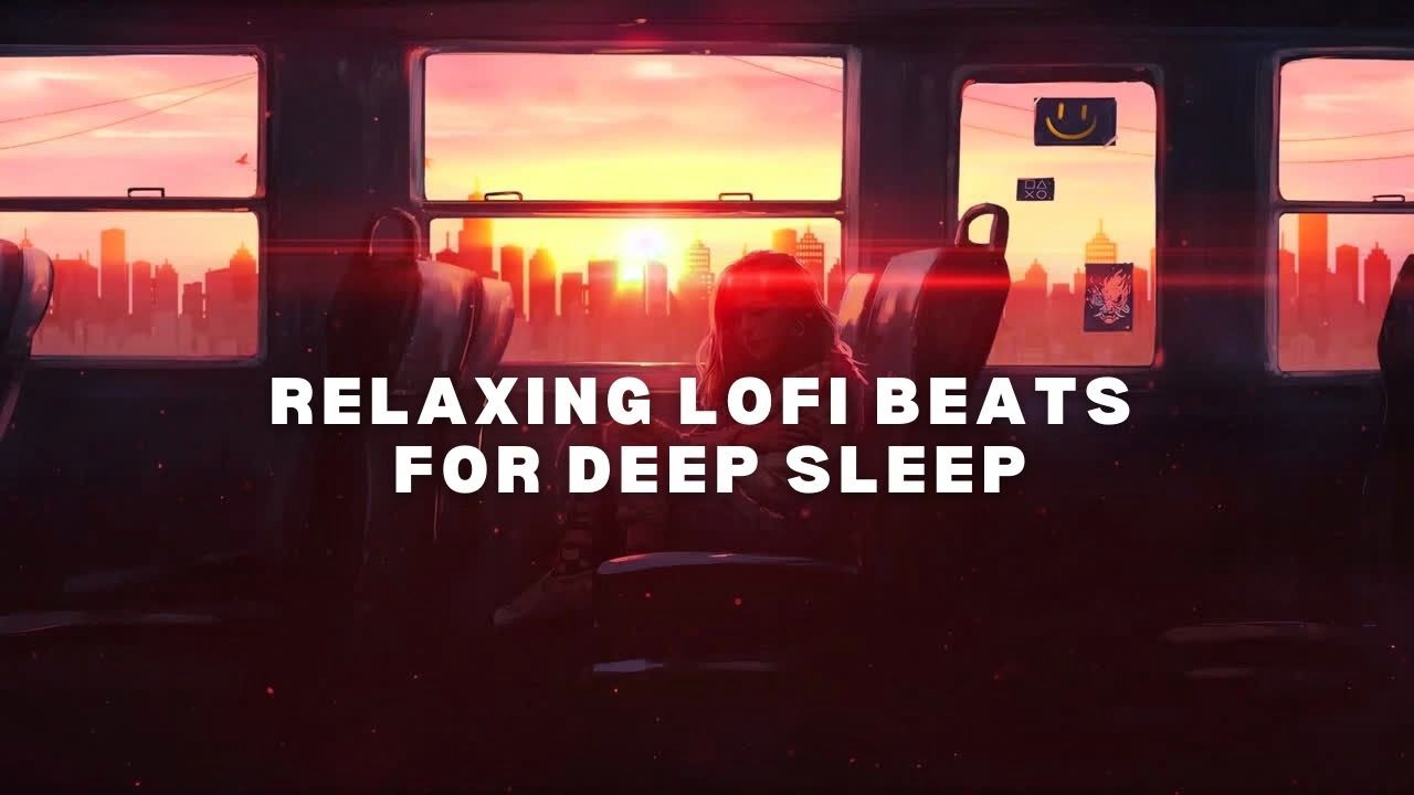 Relaxing Lofi Beats for Deep Sleep 💤 Beats to sleep/chill to | Deep ...