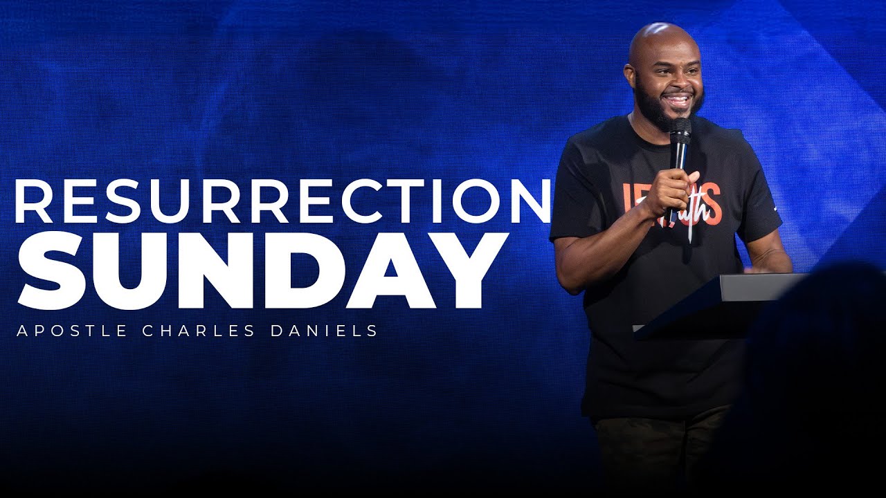 Resurrection Sunday || Apostle Charles Daniels Jr. - YouTube