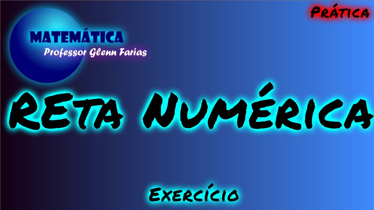 Reta numérica ou reta real (resolução de um exercício) - YouTube