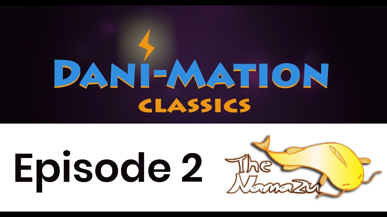 DaniMation Classics Episode 2: The Namazu - YouTube