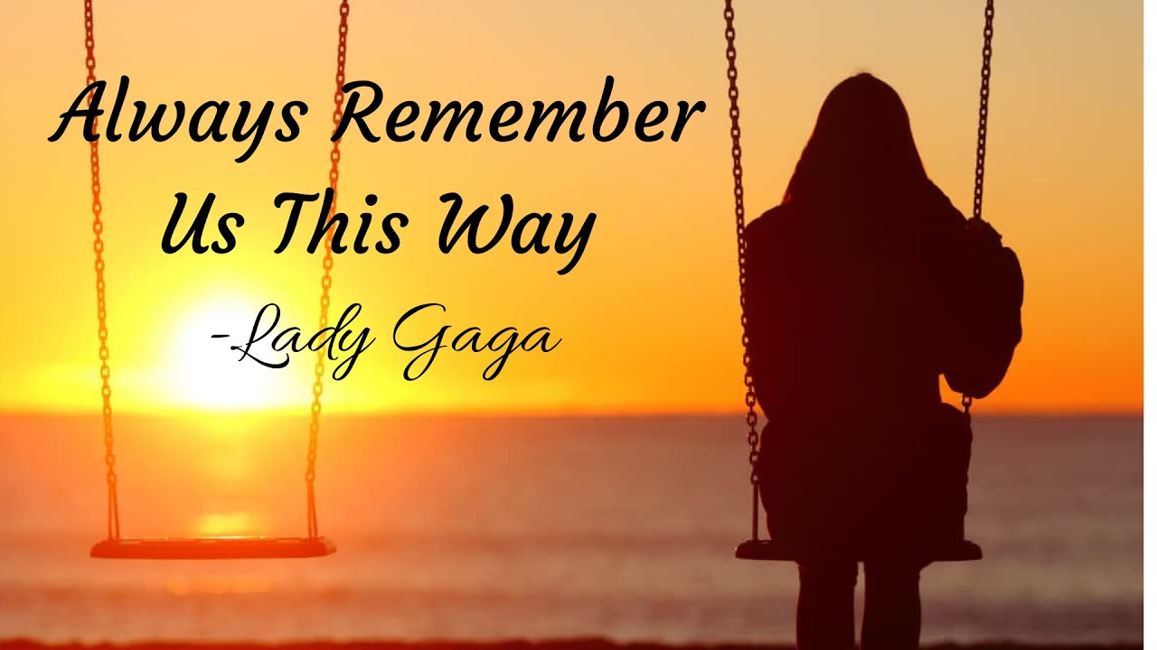 Always Remember Us This Way -Lady Gaga (Lyrics) - YouTube