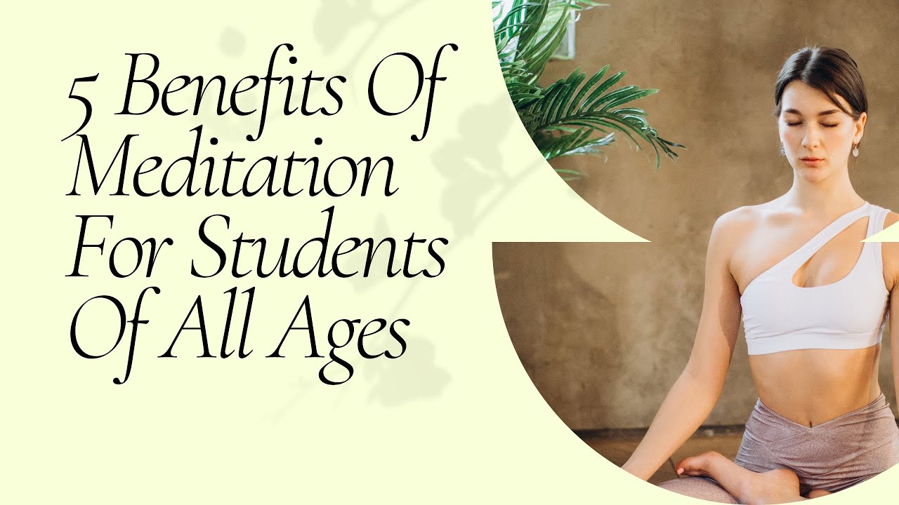 5 Benefits Of Meditation For Students Of All Ages - YouTube