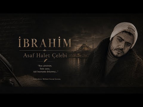 İbrahim – Asaf Halet Çelebi | Şiir Seslendirmesi