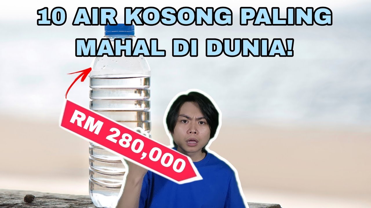 10 Air Kosong Paling Mahal Di Dunia! - YouTube