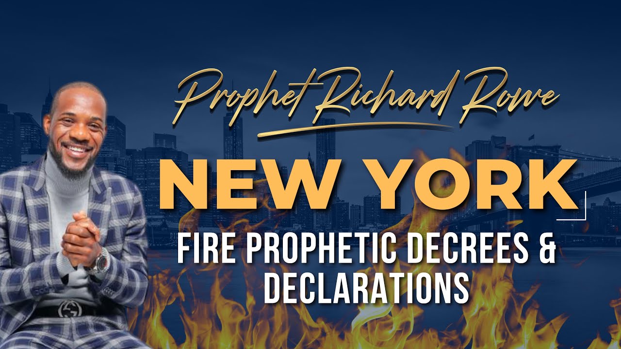 Prophet Richard Rowe | Fire Prophetic Decrees & Declarations ...
