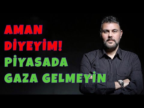 AMAN DİYEYİM! PİYASADA GAZA GELMEYİN | MURAT MURATOĞLU