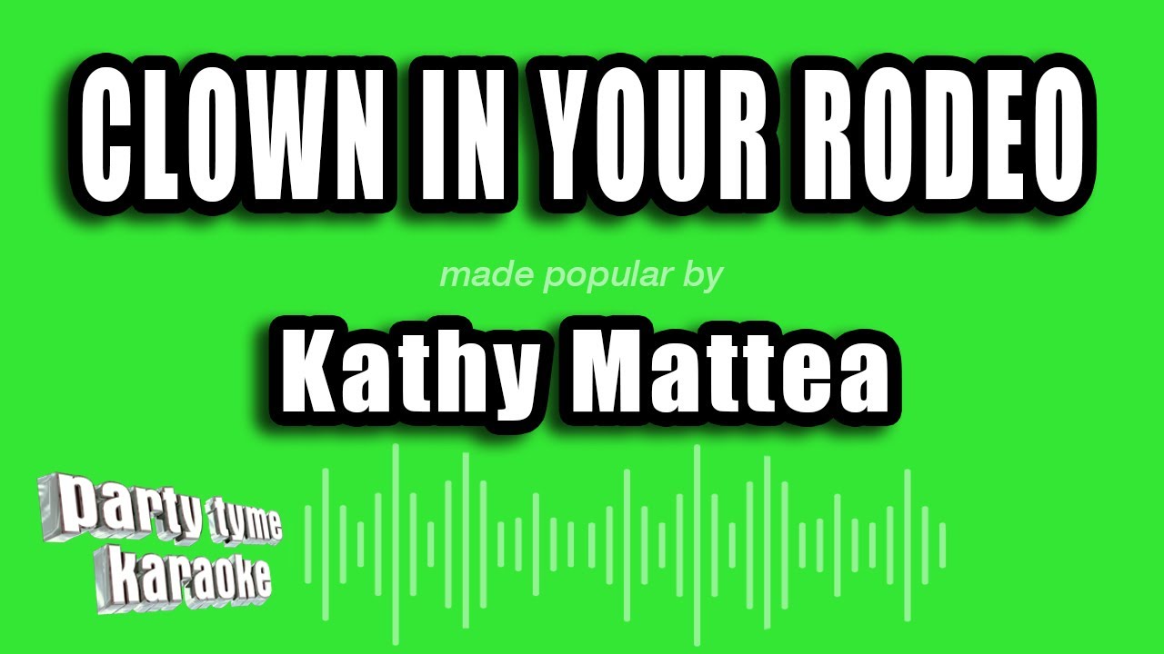 Kathy Mattea - Clown In Your Rodeo (Karaoke Version) - YouTube
