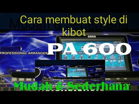 Cara membuat style sederhana & mudah untuk kibot PA 600/300 pemula ...