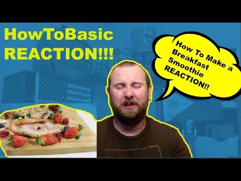 How To Make a Breakfast Smoothie REACTION!! HowToBasic REACTION!! - YouTube