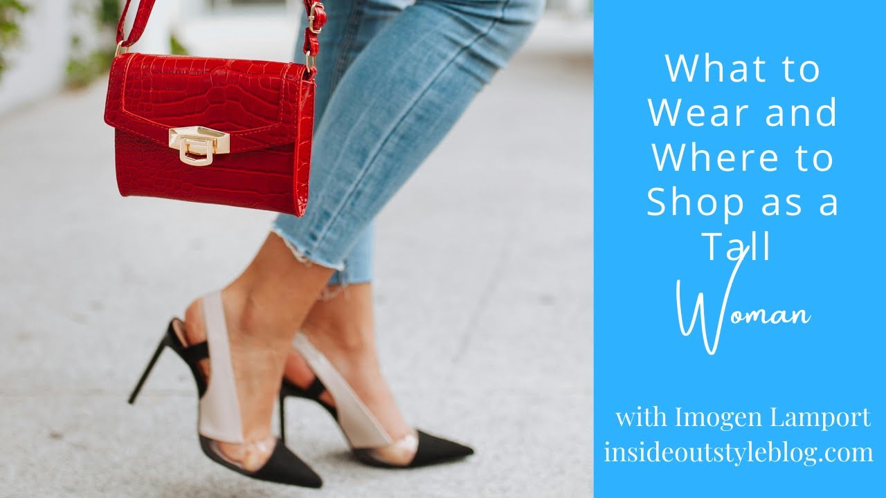 What to Wear and Where to Shop as a Tall Woman - YouTube