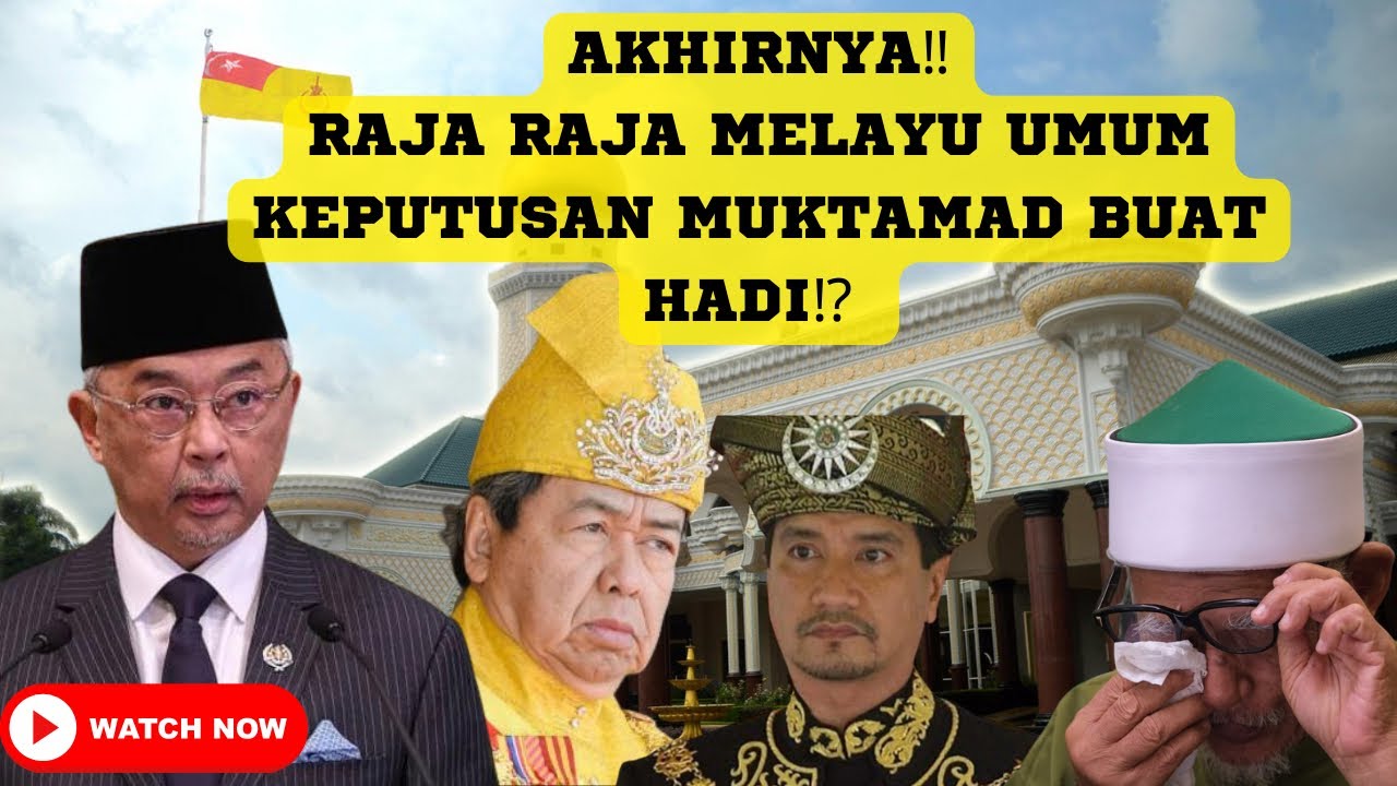KEPUTUSAN MUKTAMAD RAJA RAJA DAN AGONG‼️HADI AWANG DI SAH PENGSAN ...