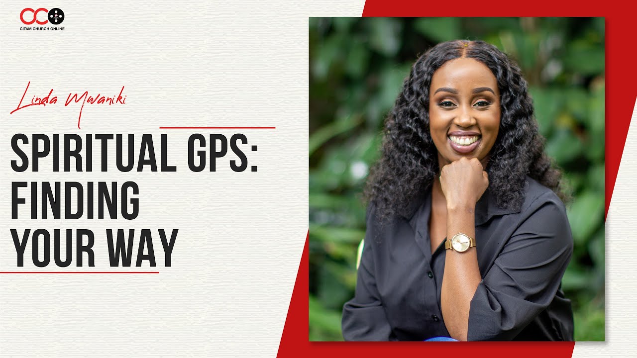 Spiritual GPS: Finding Your Way - Linda Mwaniki | CITAM Church Online ...