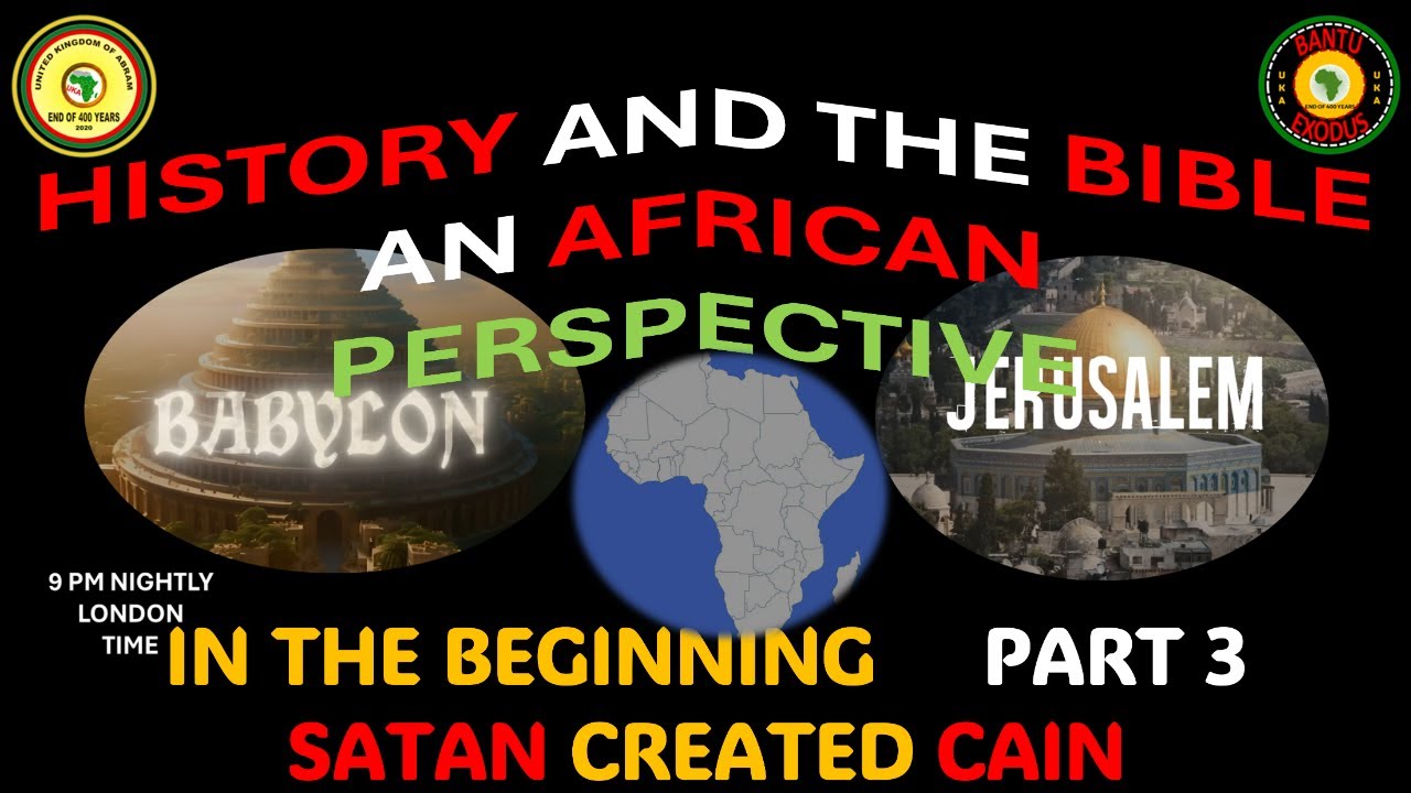 AFRICA IS THE HOLY LAND || IN THE BEGINNING SATAN CREATED CAIN || PART ...