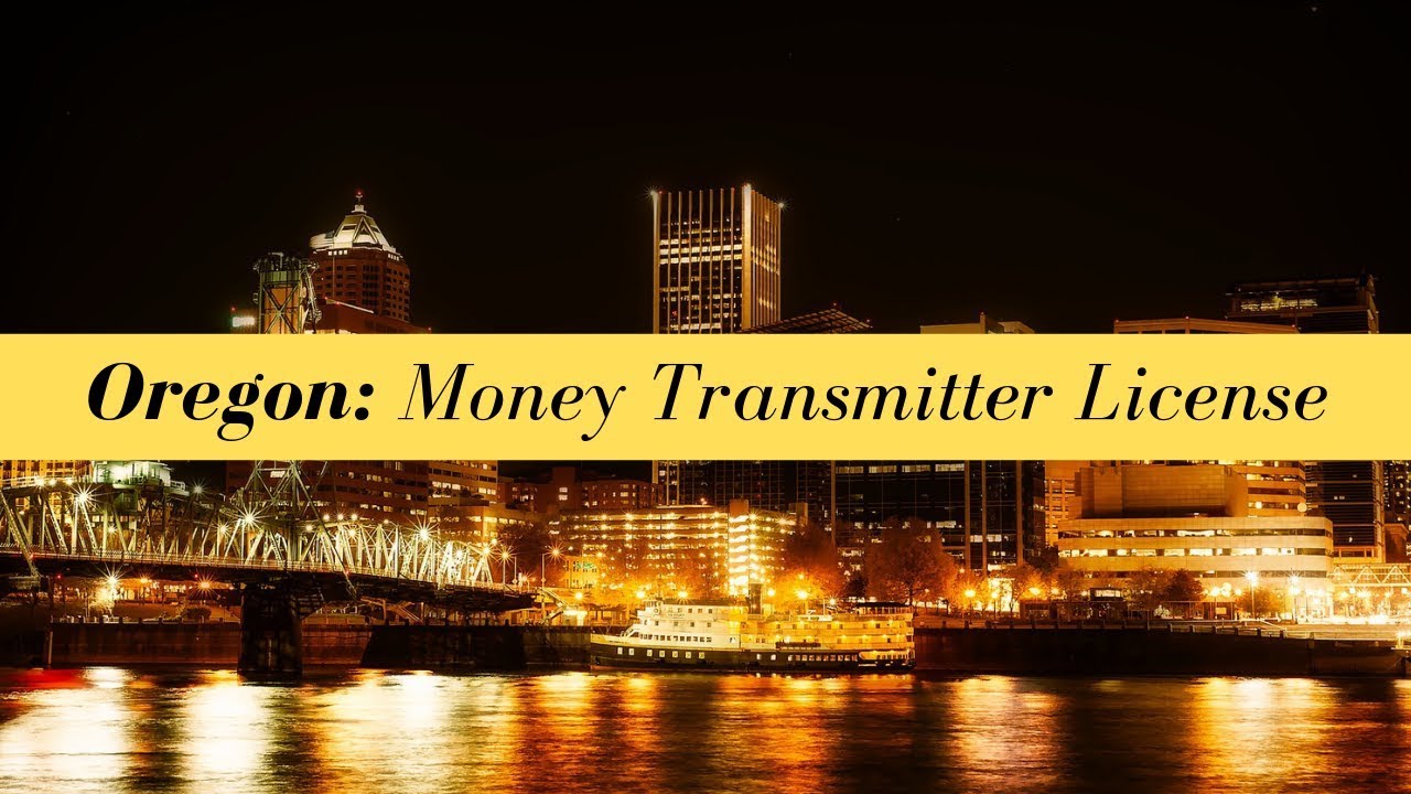 Oregon Money Transmitter License (UPDATED FOR 2020) - YouTube