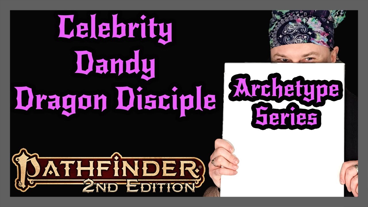 Pathfinder 2e Archetype Series | Celebrity, Dandy, Dragon Disciple ...