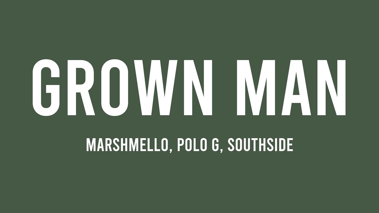 Grown Man - Marshmello, Polo G, Southside ^Lyric-centric^ 🧋 - YouTube