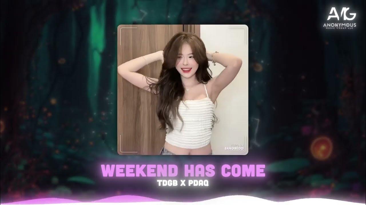 Weekend Has Come (Tdgb x Pdaq) | Hot TikTok / Audio Visual Video - YouTube
