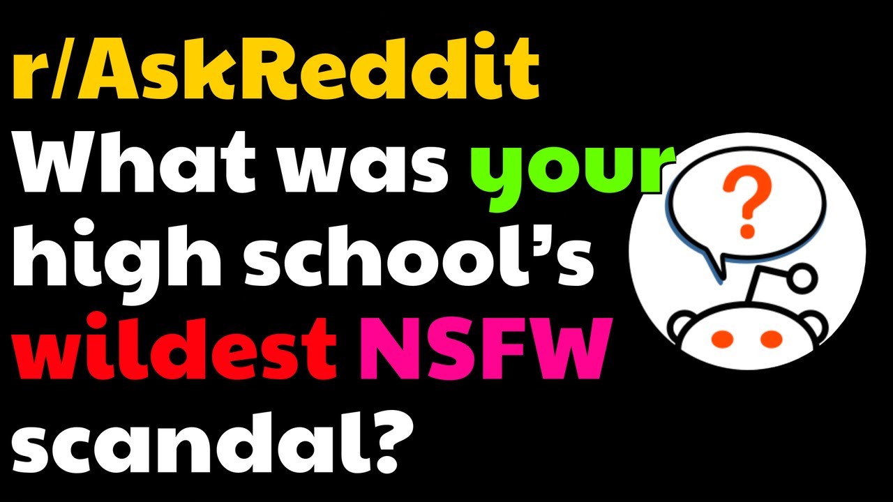 What was your high school’s wildest NSFW scandal? [NSFW](r/AskReddit ...