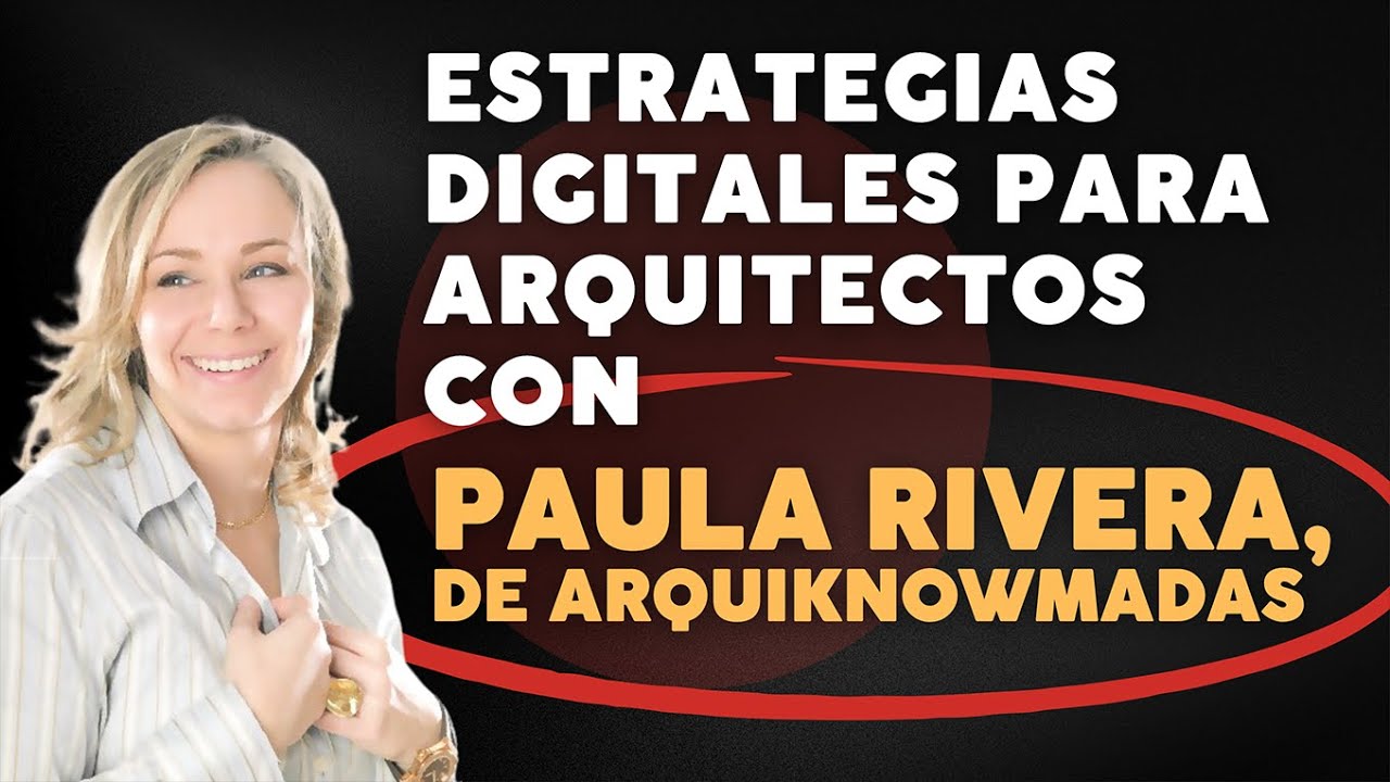 Estrategias Digitales para Arquitectos. En el Dojo con Paula Rivera - YouTube Music