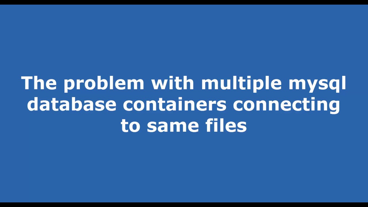 Trying To Attach Multiple Mysql Containers To The Same Database Files Youtube 3170