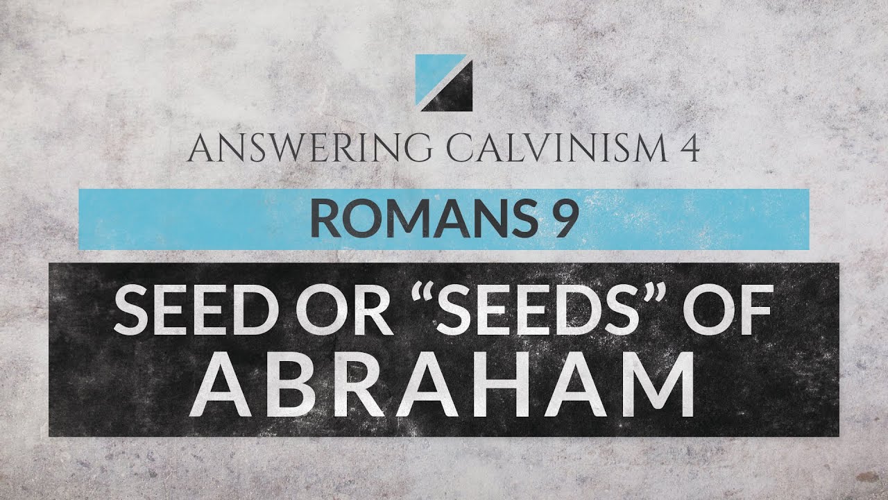 Romans 9 Explained Part 4 Seed Of Abraham Not Seeds Answering romans-9-explained-part-4-seed-of-abraham-not-seeds-answering