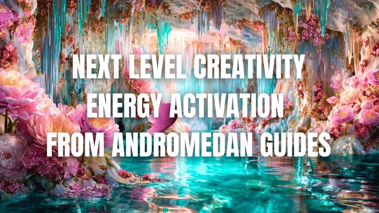 Next Level Creativity 🌟 Energy Activation 🌟 From Andromedan Guides ...