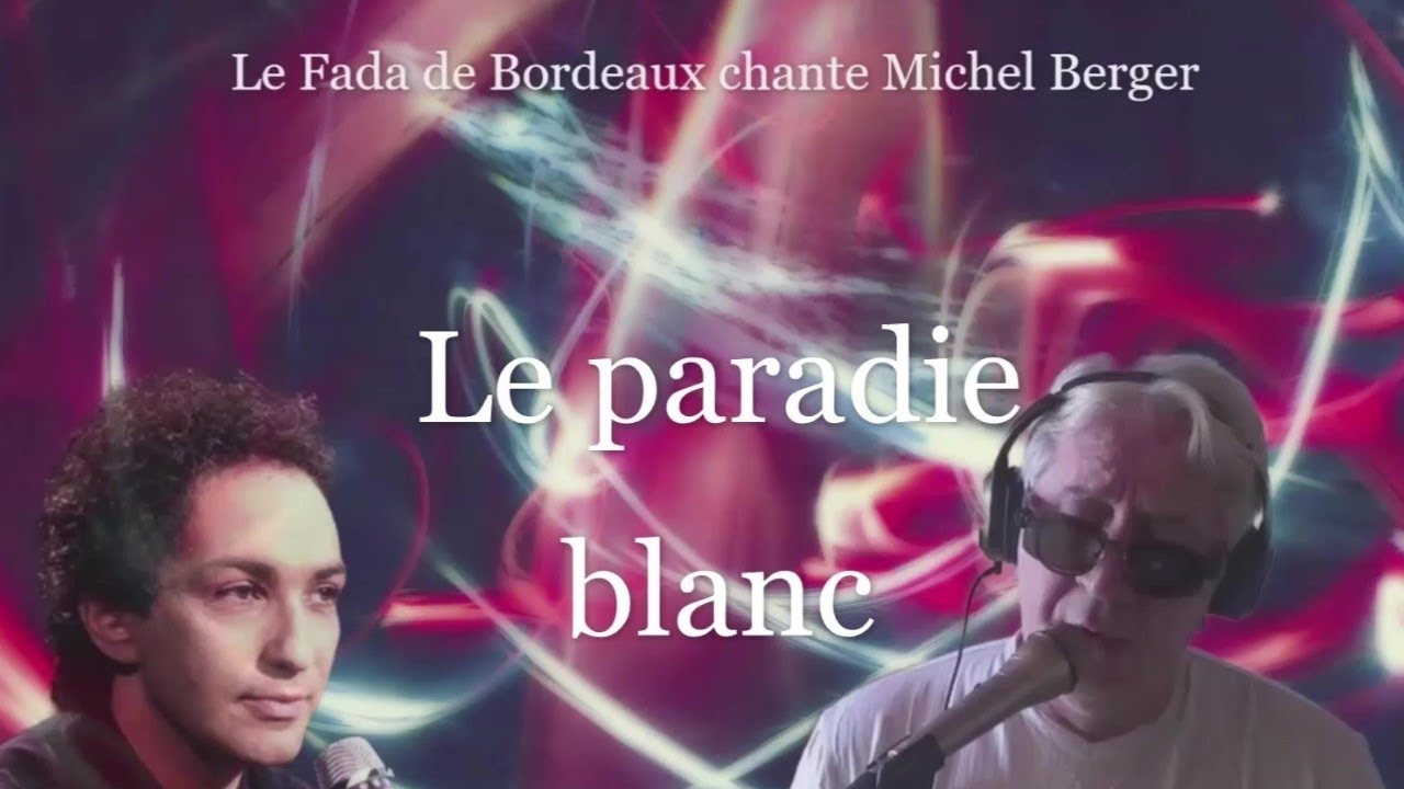 LE FADA DE BORDEAUX - MICHEL BERGER - LE PARADIS BLANC - YouTube
